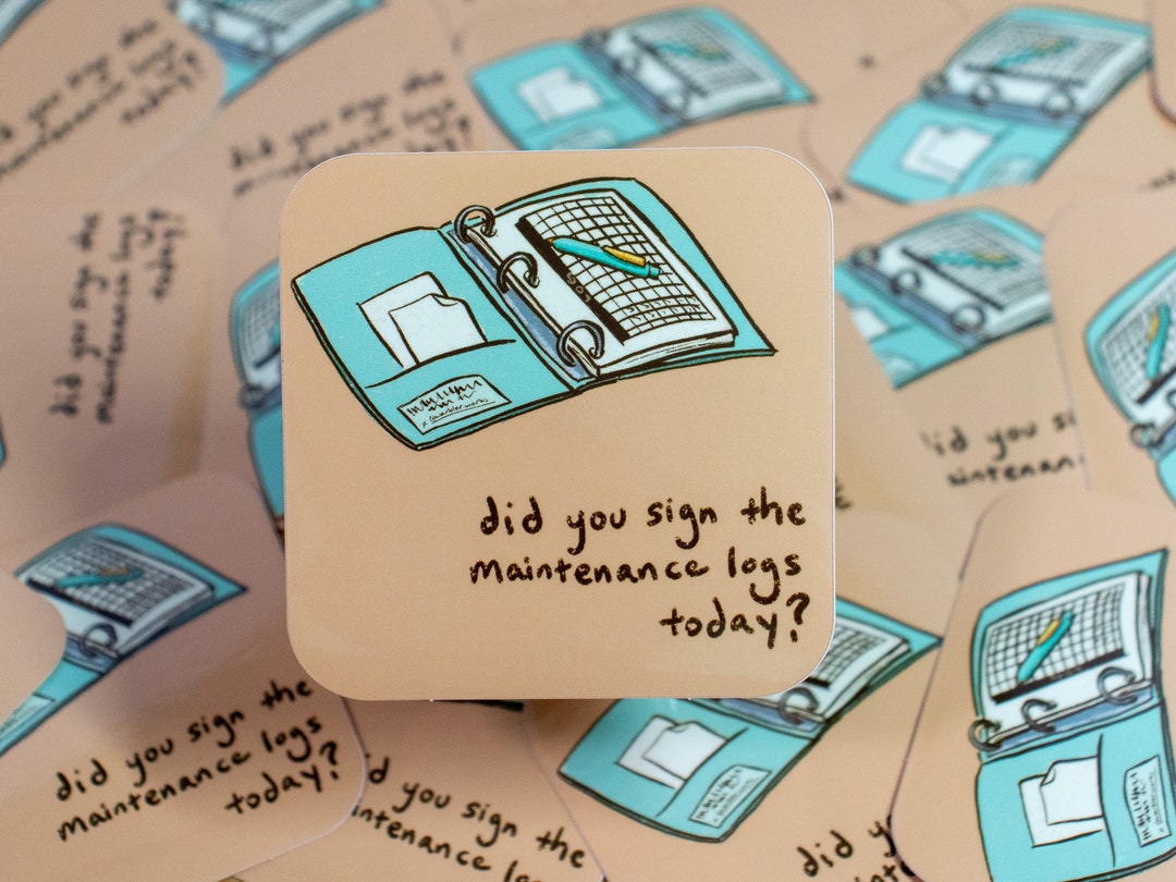 Did You Remember to Sign the Maintenance Logs Sticker // Reminder ...