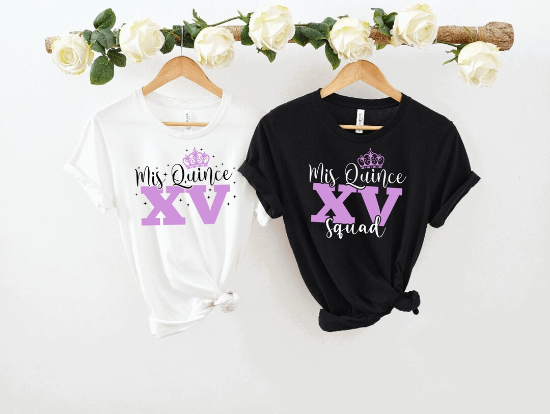 Custom Mis Quince XV Shirts – Quinceañera Birthday Tee, Squad Shirts ...