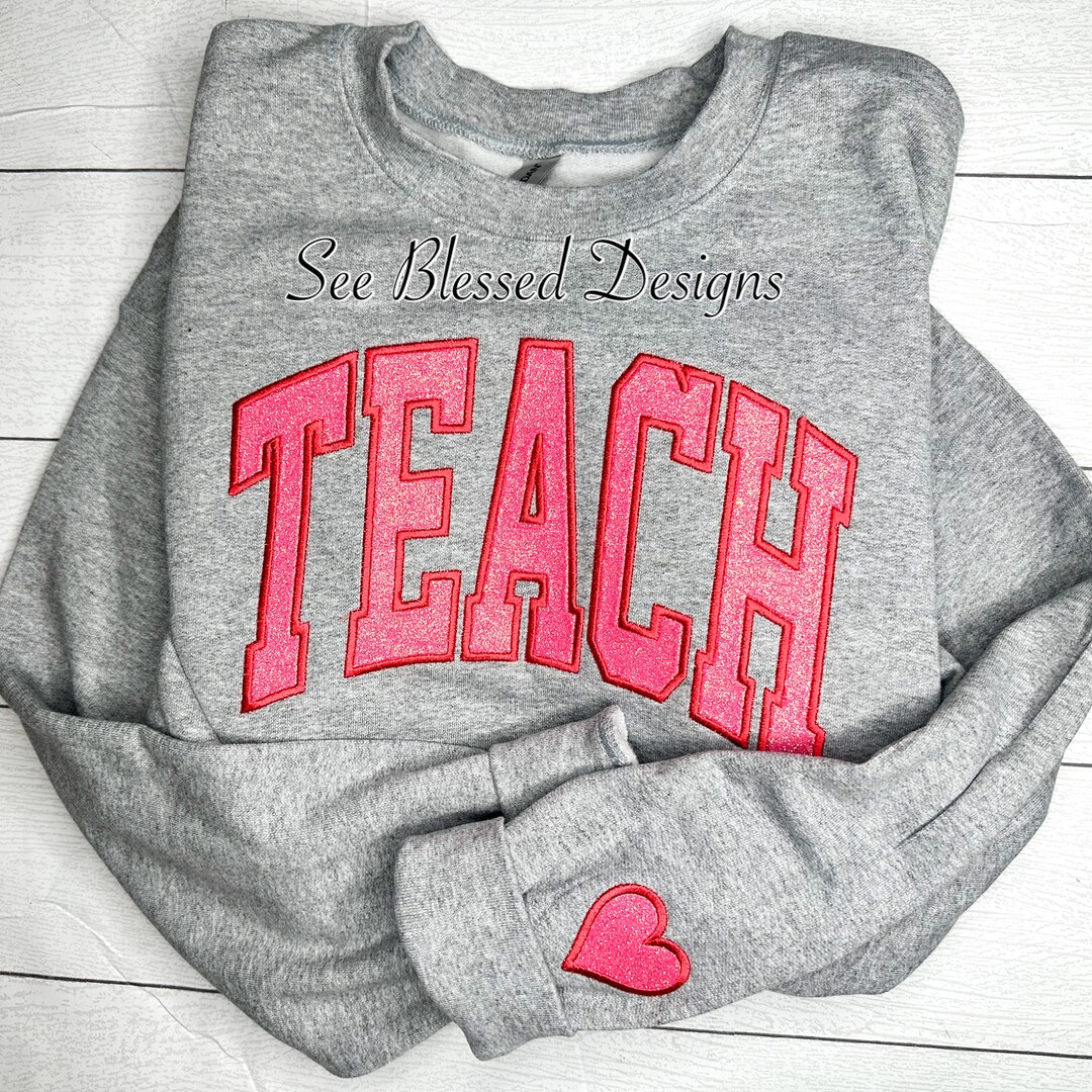 Custom Embroidered Crewneck. Teach Sweatshirt. Teacher Appreciation ...