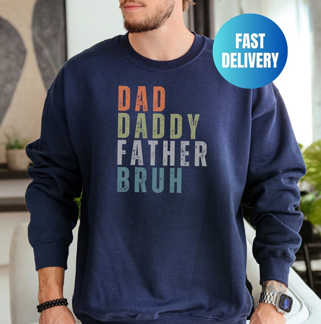Funny Dad Sweatshirt, Fathers Day Crewneck, Dad Daddy Father Bruh ...