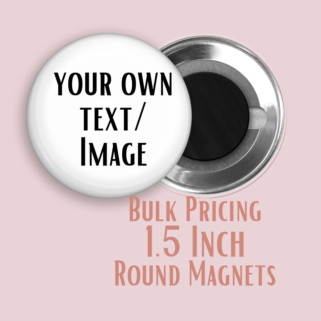 Custom 1.5 Inch Magnet, Customizable Magnet Pin, Design Your Own Magnet ...