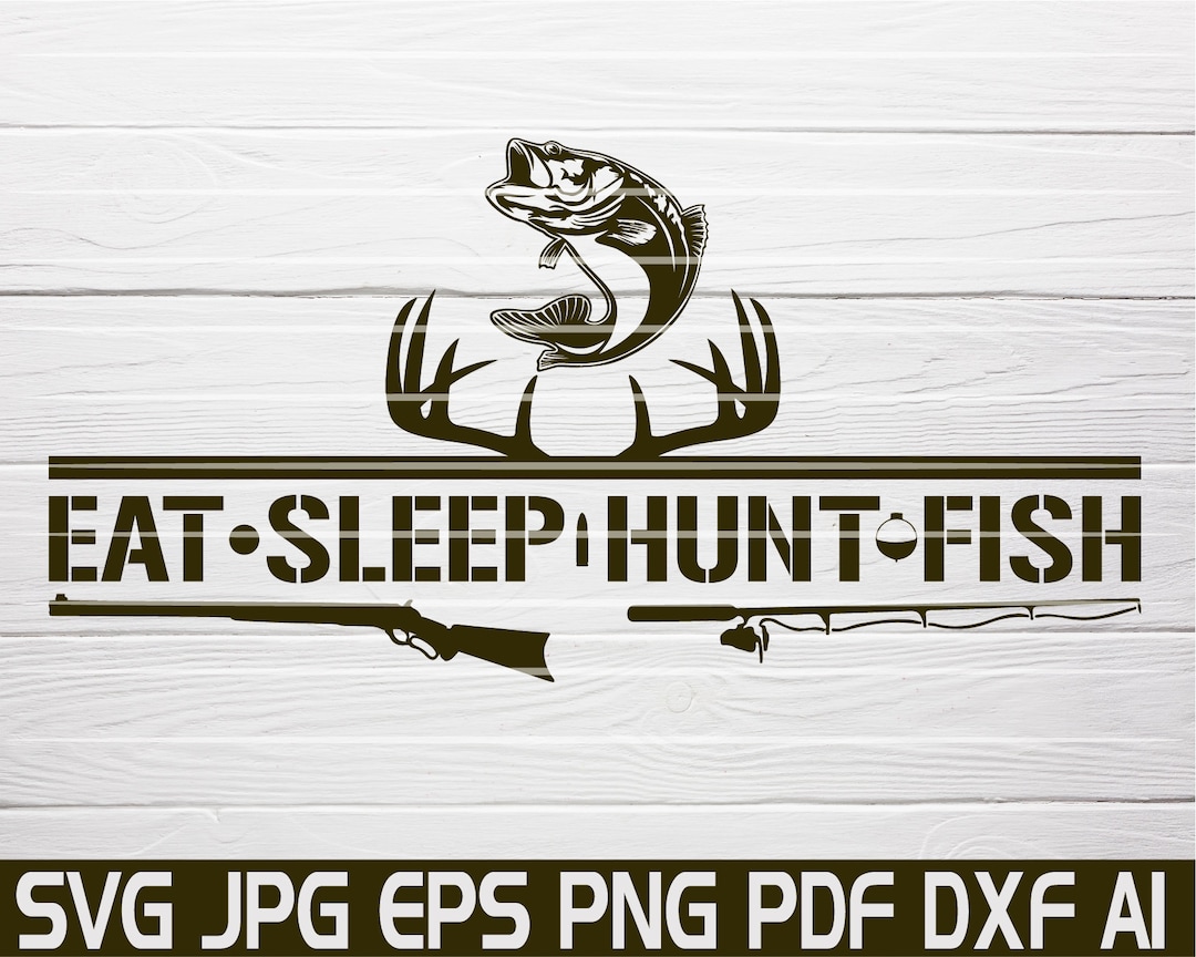 Eat Sleep Hunt Fish Svg Fishing Svg Hunting Svg Fish Hook Svg Bass Svg ...