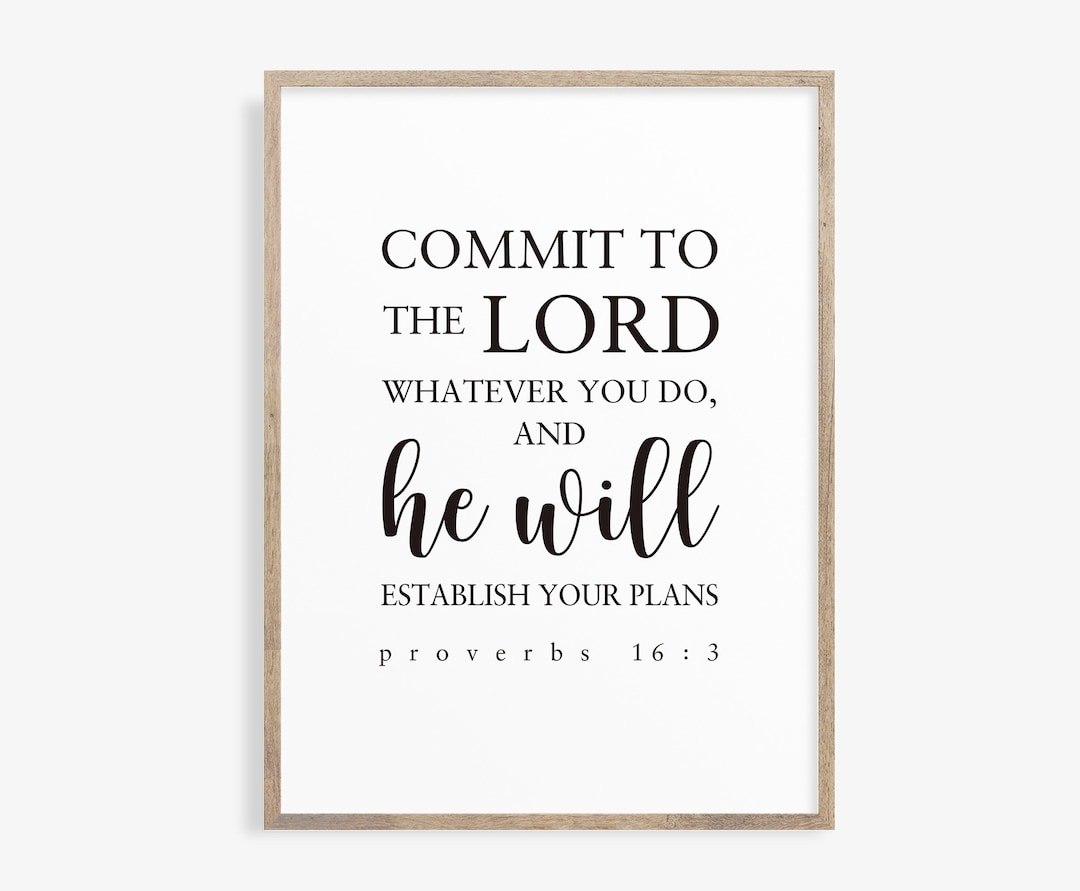 Commit to the Lord Whatever You Do and He Will Establish Your Plans ...