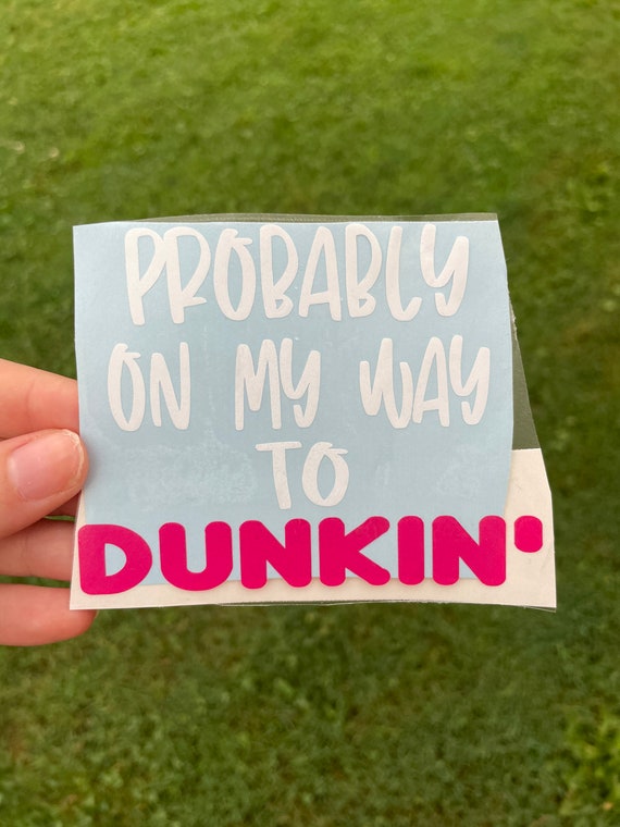 Paper & Party Supplies Funny Dunkin Bumper Sticker Probably on my way ...