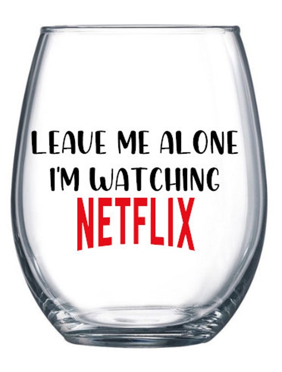Leave Me Alone Im Watching Netflix - Etsy