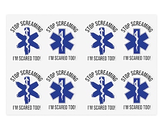 Stop Screaming I'm Scared Too EMS Stickers, Gifts for EMTS, Paramedic ...