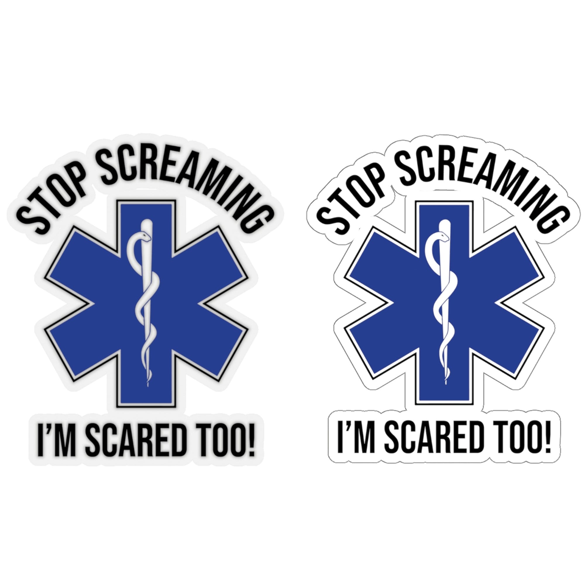 Stop Screaming I'm Scared Too! | EMS Stickers, Gifts for EMTS ...