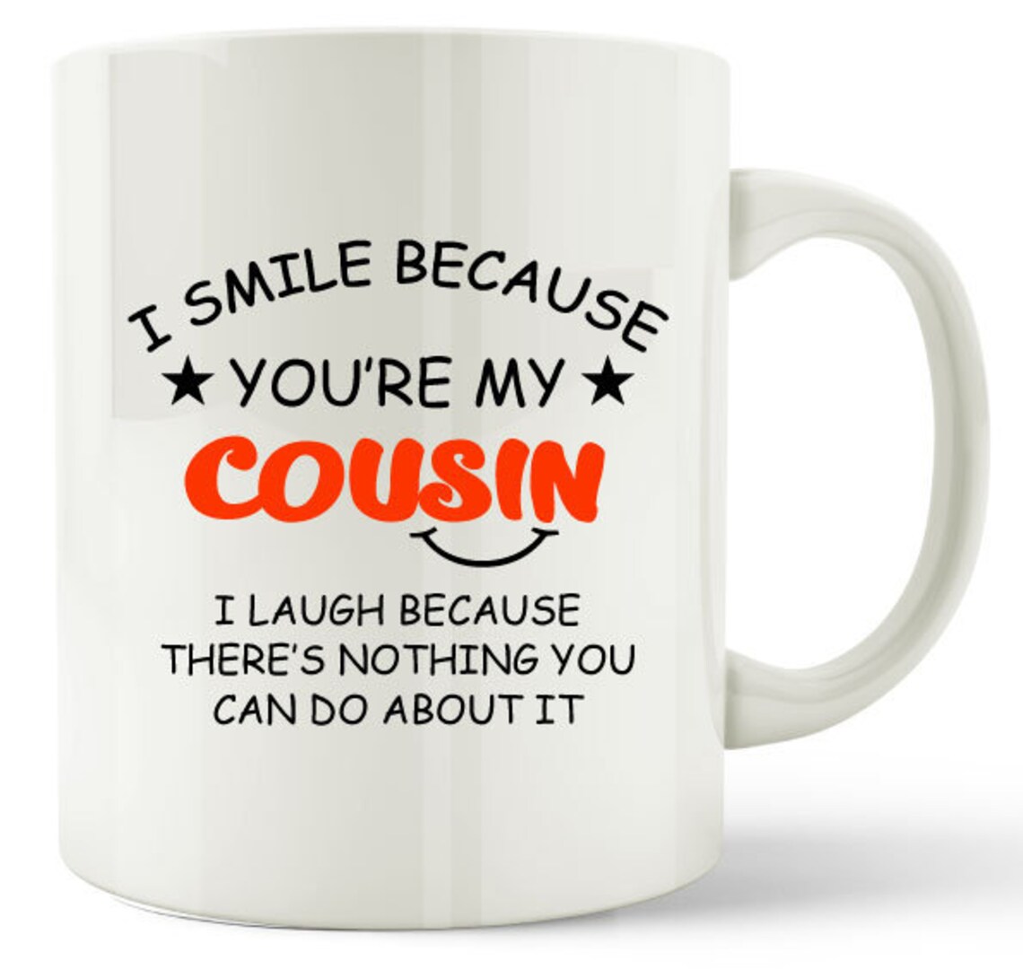 Cousin Gift Mug I Smile Because You're My Cousin Gift Coffee Tea Cup - Etsy