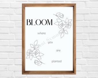 Bloom Where You Are Planted Bloom Print Modern Farmhouse - Etsy