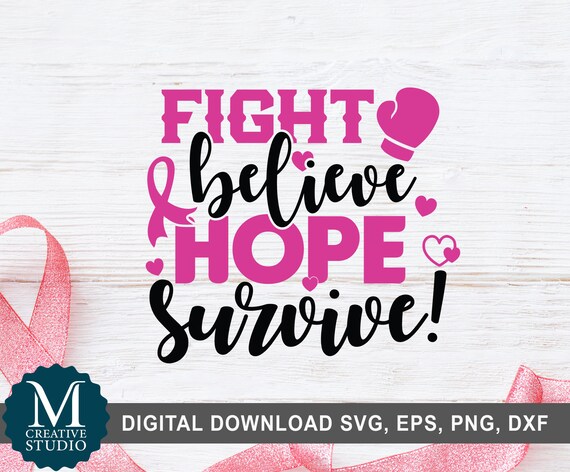 Fight Believe Hope Survive SVG Pink Ribbon Svg Breast Cancer | Etsy Fight Believe Hope Survive SVG Pink Ribbon Svg Breast Cancer | Etsy