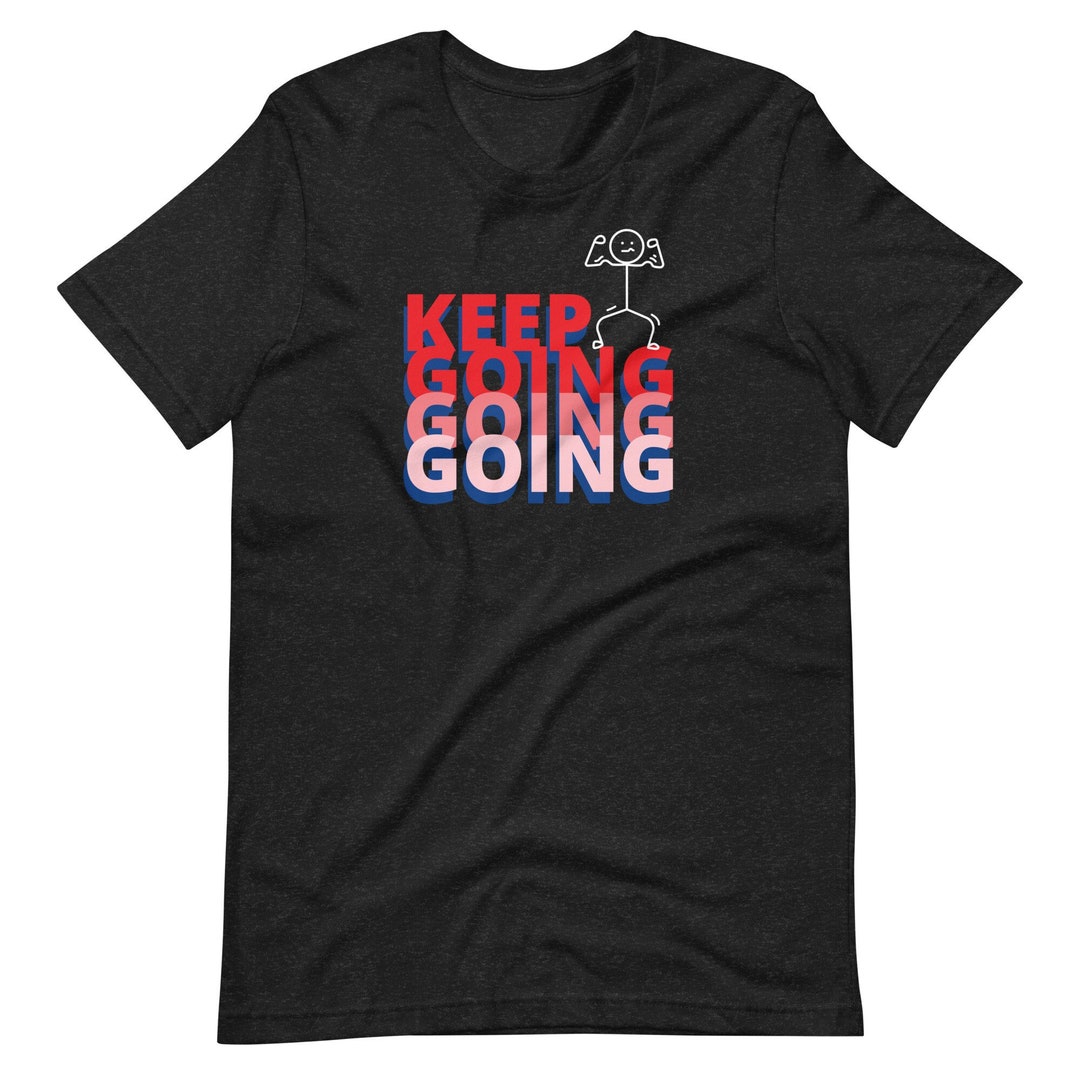 Keep Going Stick Muscle Man Weight Lifting Inspirational Fitness Unisex ...