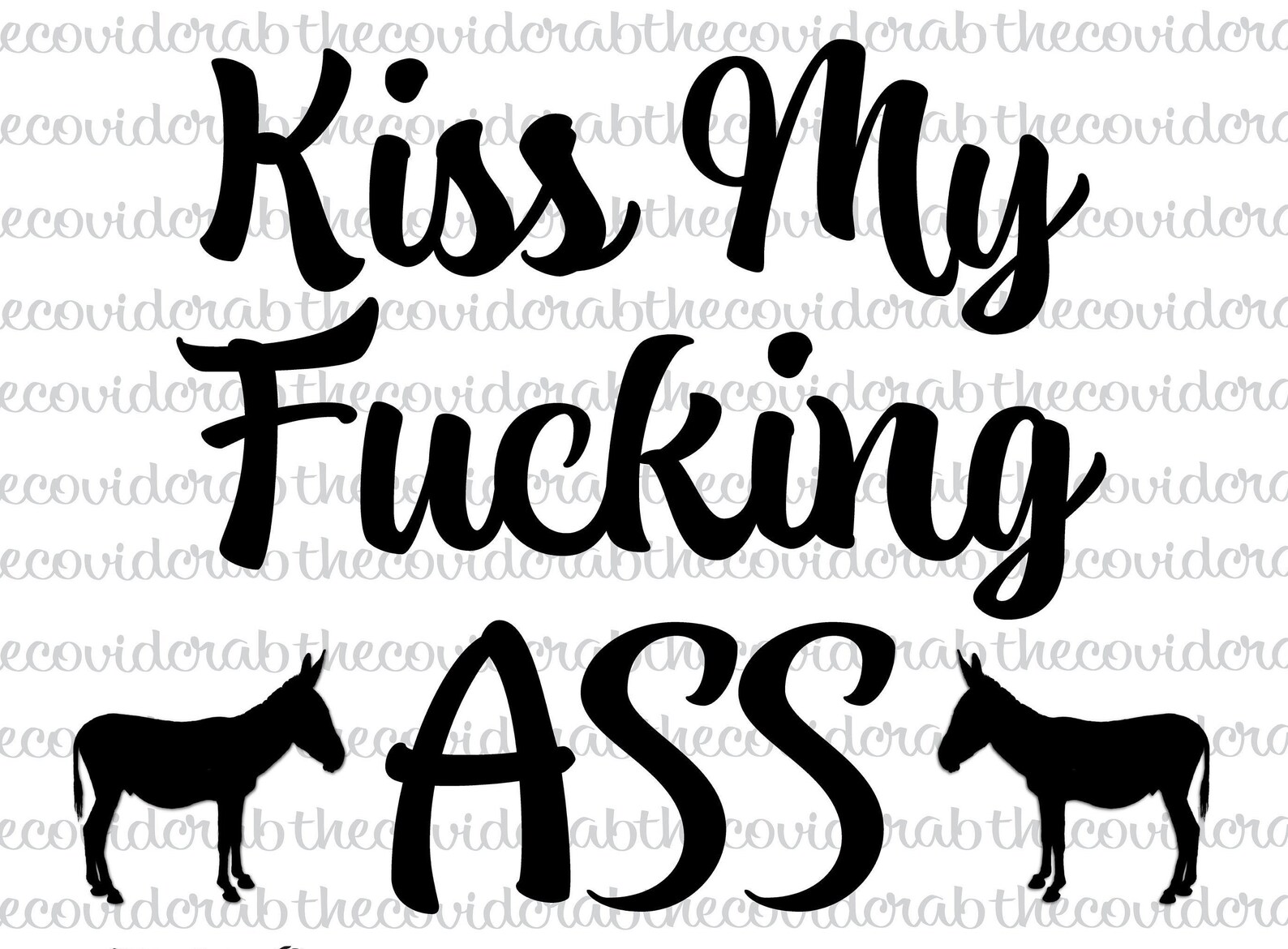 Sassy Funny Png Download Kiss My Ass Sarcastic Png Etsy