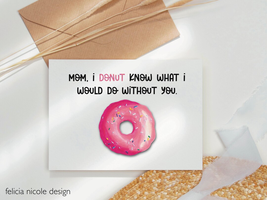 PRINTABLE Mothers Day Card Funny, Punny Card for Mothers Day, I Donut ...