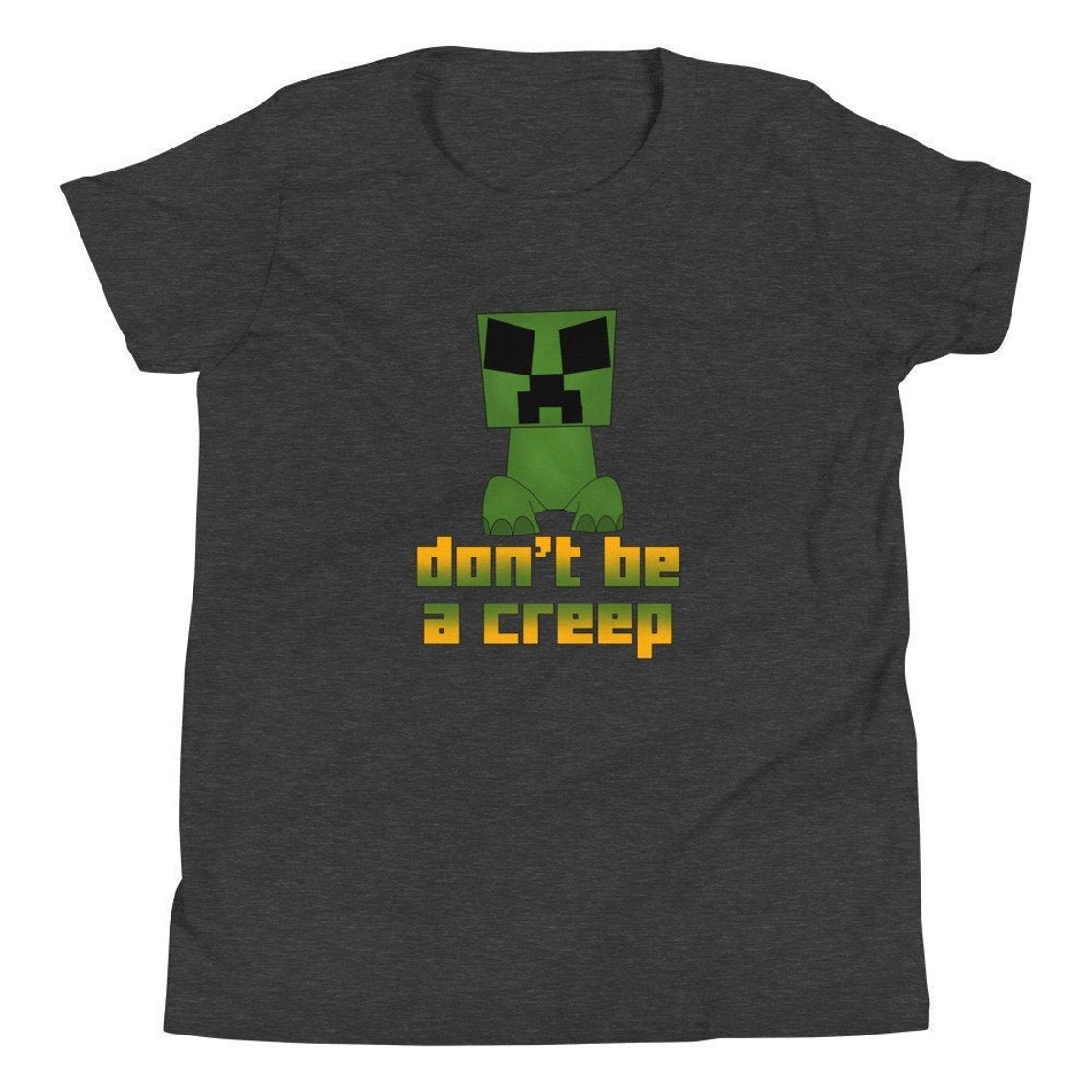 Don’t Be A Creep - Youth T-shirt / Minecraft / Creeper / Back to School ...
