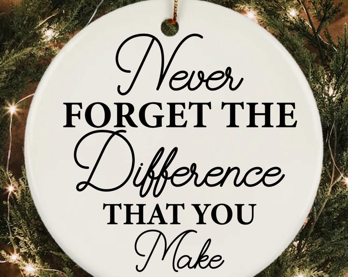 Never Forget the Difference You Make Ornament, Thank You Gift, Teacher ...