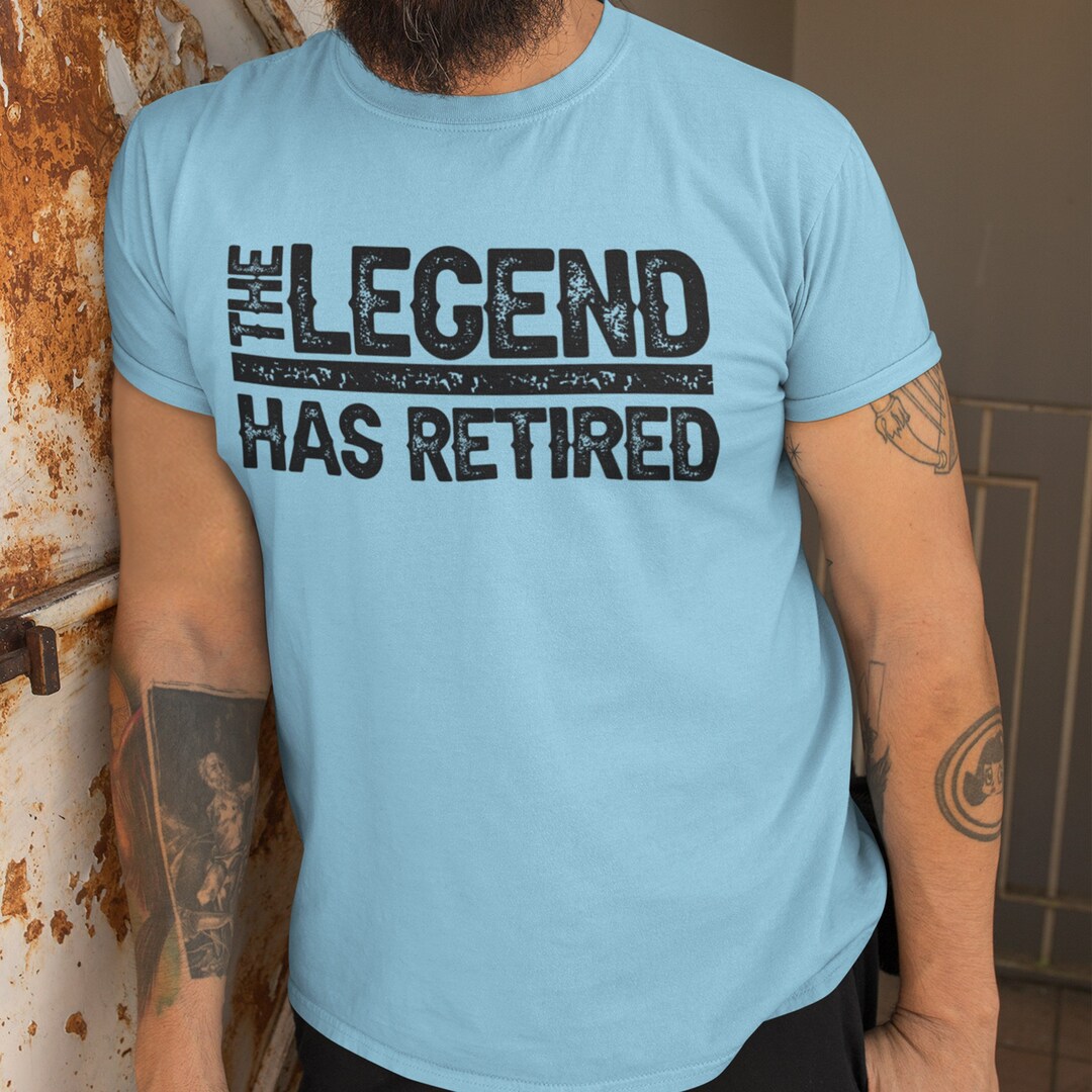 The Legend Has Retired T Shirt - Retirement Shirt, Funny Retirement ...