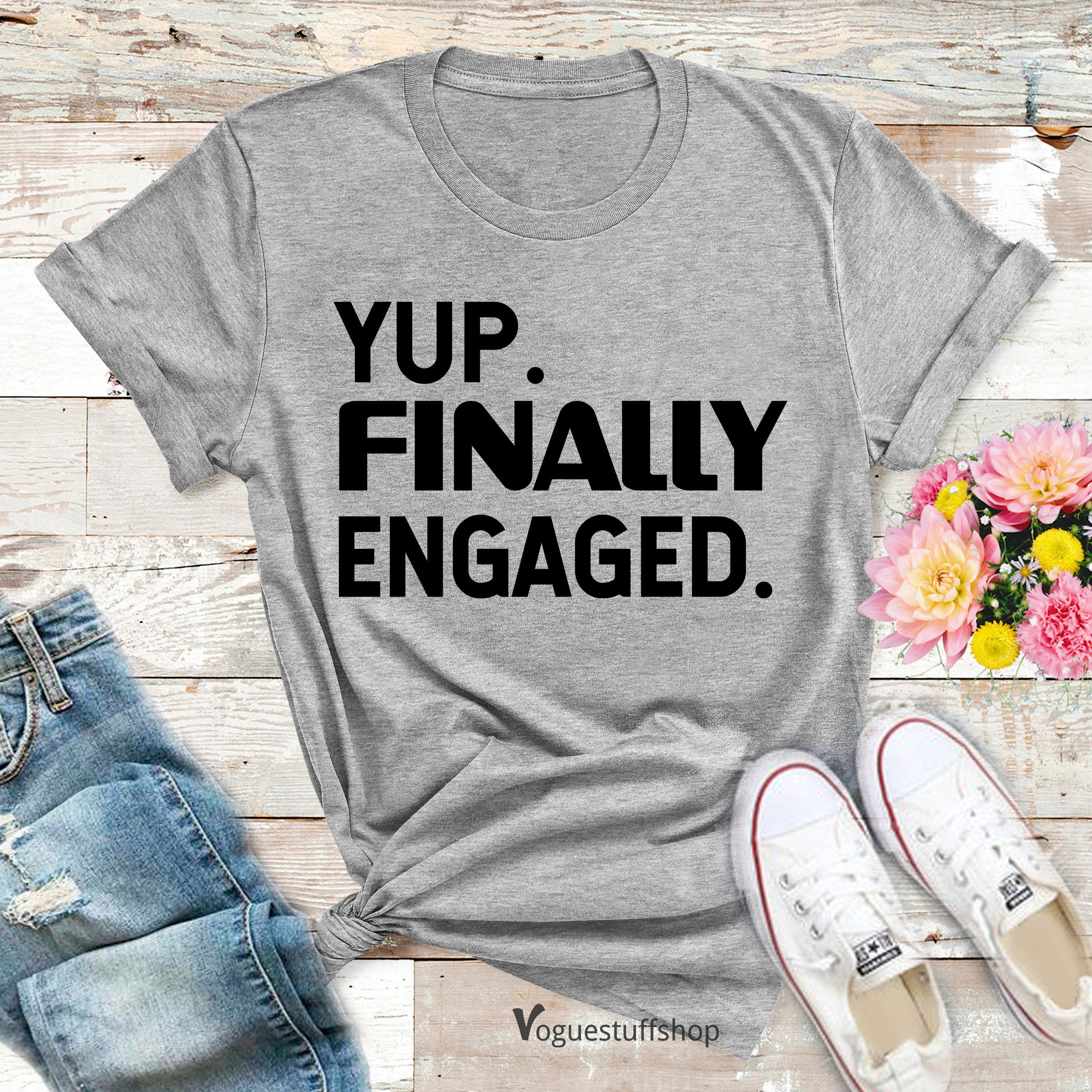 Engagement Shirts, Yup Finally Proposed Yup Finally Engaged Shirt ...