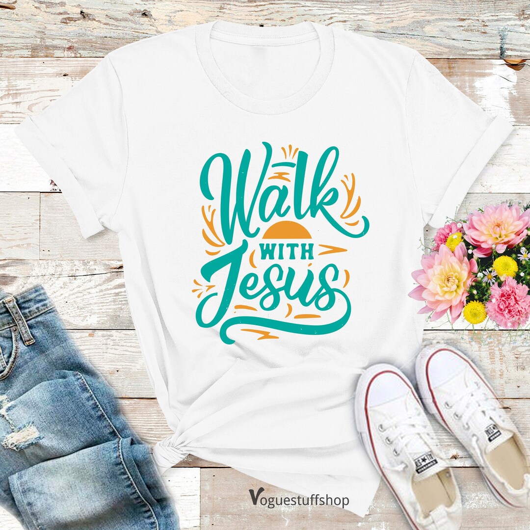 I Walk With Jesus Shirt, Easter Christian Shirt, Christian Faith Shirt ...