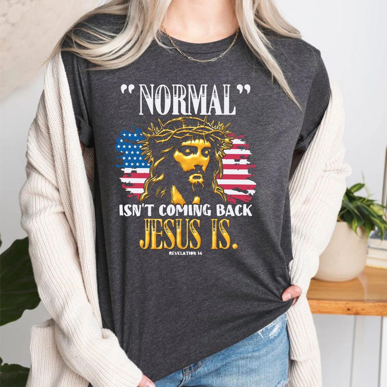 Normal Isn't Coming Back Jesus is Shirt, Revelation 14 Sweatshirt ...