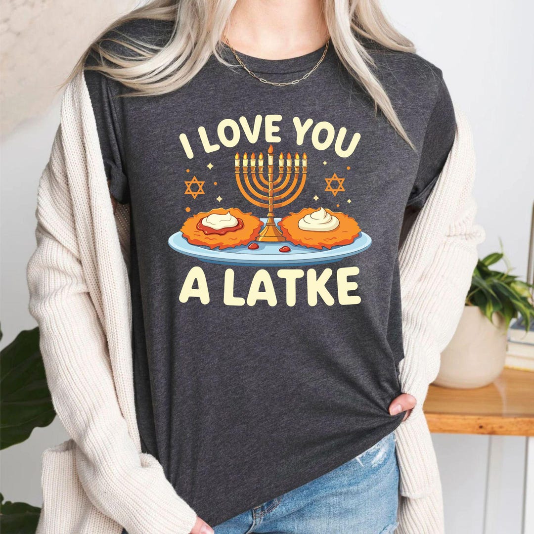 I Love You A Latke Shirt, Hanukah Shirt, Holiday Gift for Women, Jewish ...