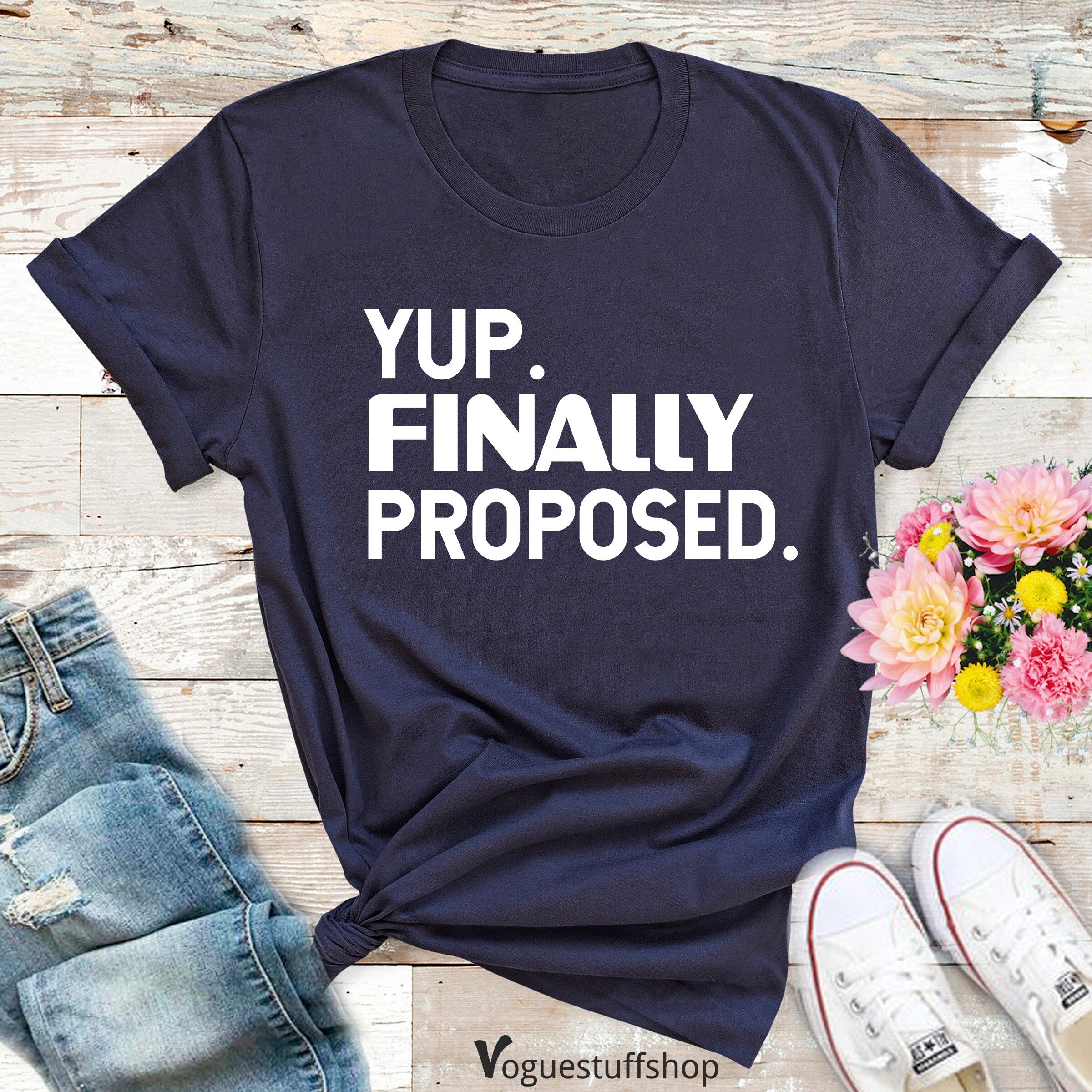 Engagement Shirts, Yup Finally Proposed Yup Finally Engaged Shirt ...