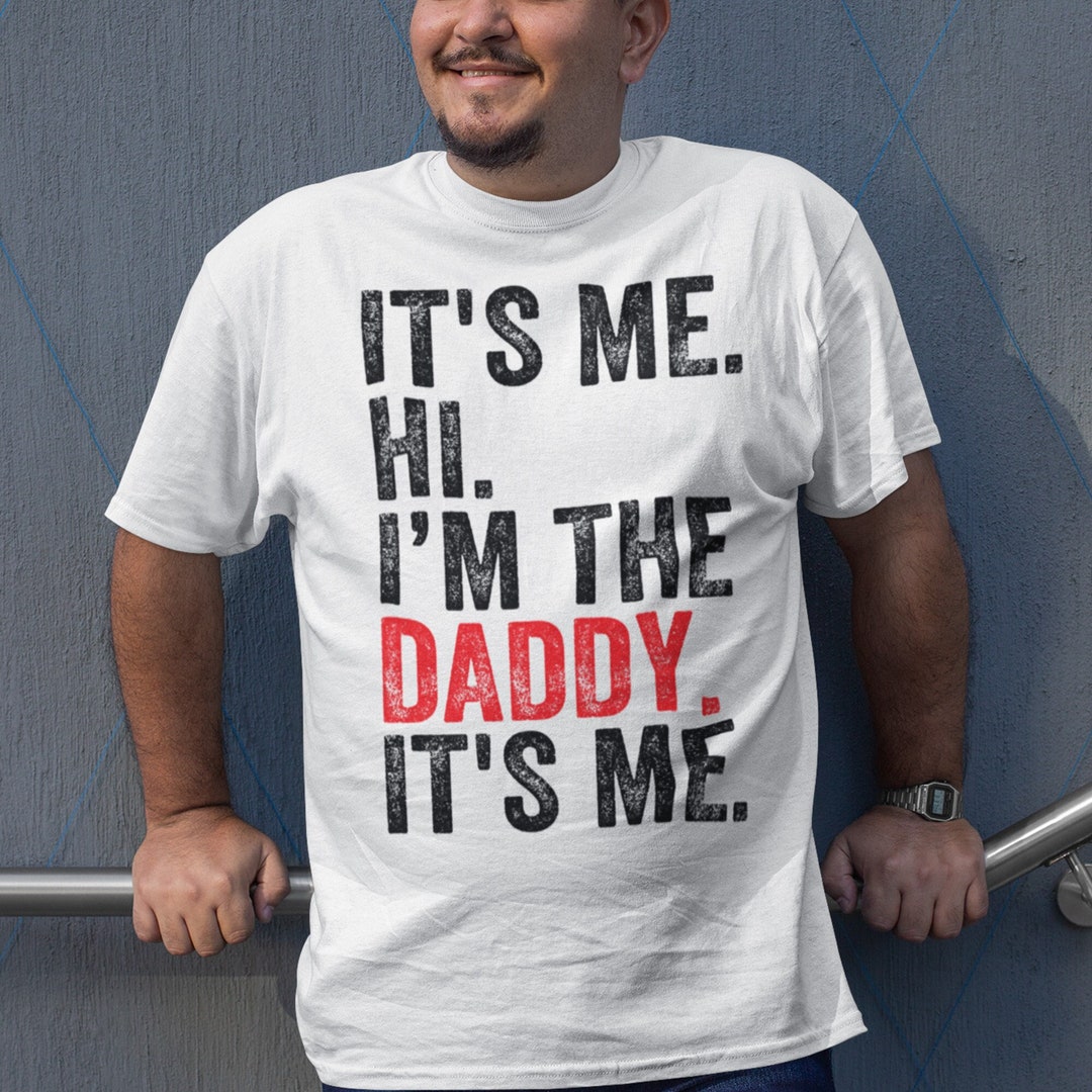 It's Me Hi I'm the Daddy It's Me Shirt, Retro Daddy Shirt, Trendy ...