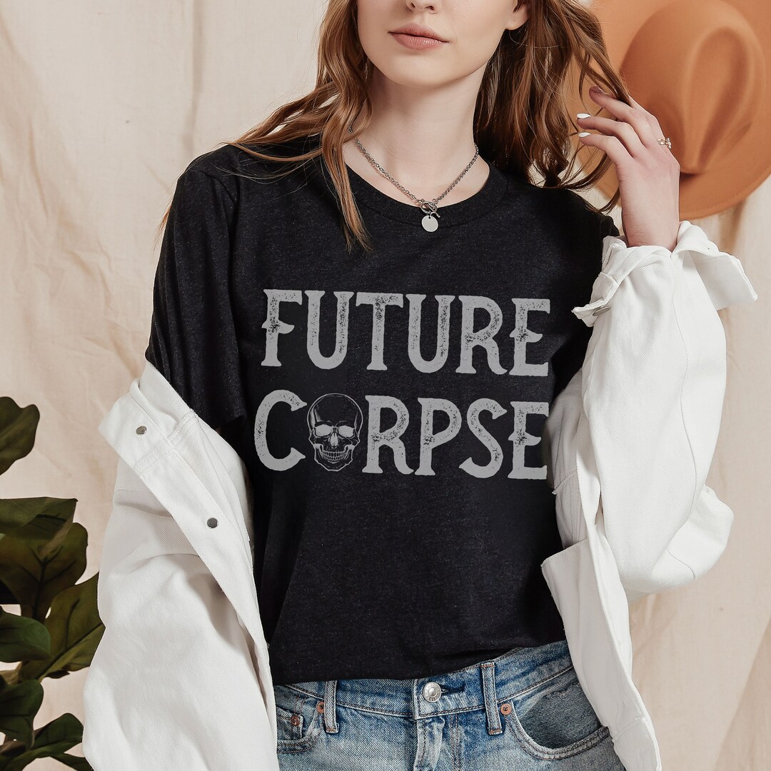 Future Corpse Shirt for Mortuary Professionals - Etsy