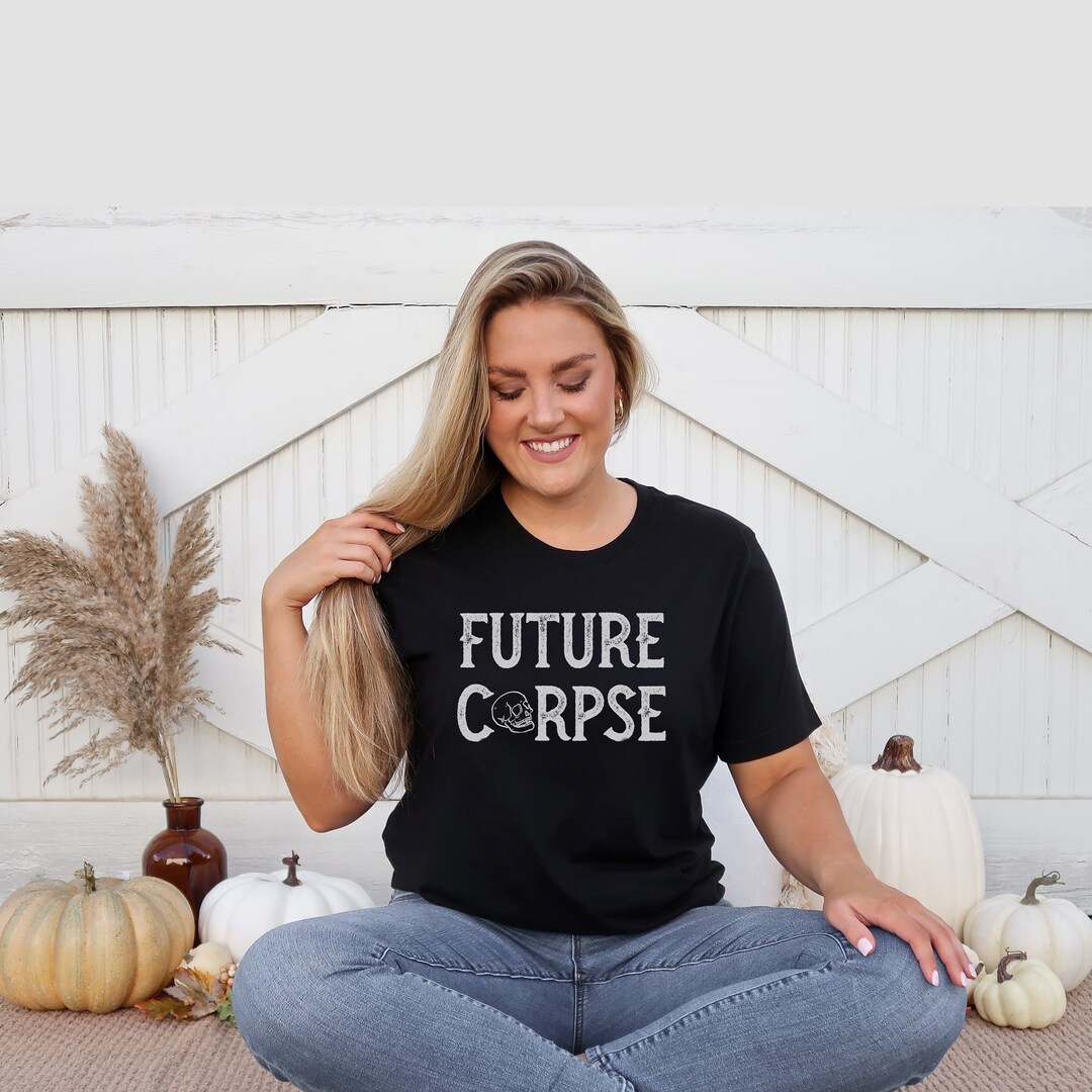 Future Corpse Shirt Womens Halloween T Shirt Fall Shirt Cute - Etsy