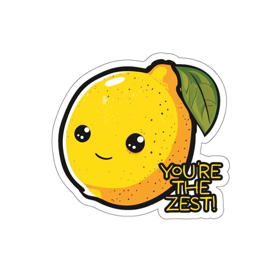 You're the Zest | Cute Lemon Cartoon Kiss-cut Sticker | Brighten up ...