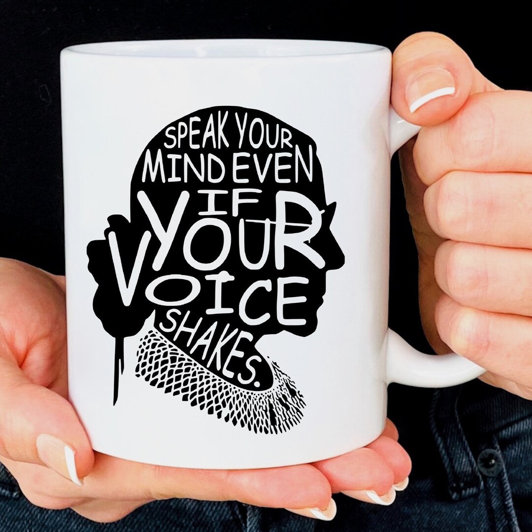 Ruth Bader Ginsburg Mug, RBG Mug, Speak Your Mind Even If Your Voice ...