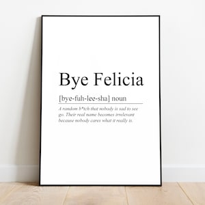 Bye Felicia Gift, Bye Felicia Definition, Wall Art, Wall Decor, Poster ...