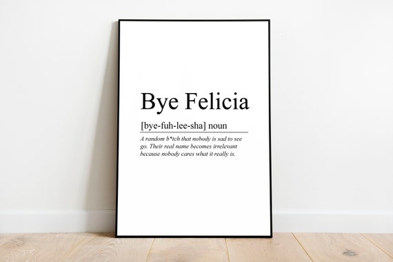 Bye Felicia Definition