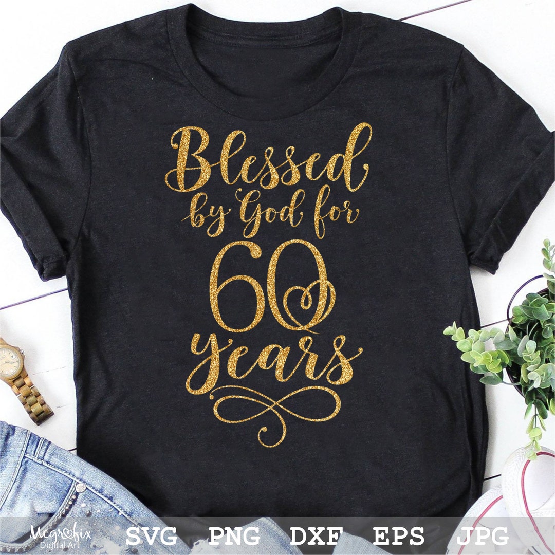 Blessed by God for 60 Years SVG | 60th Birthday SVG | Happy Birthday ...