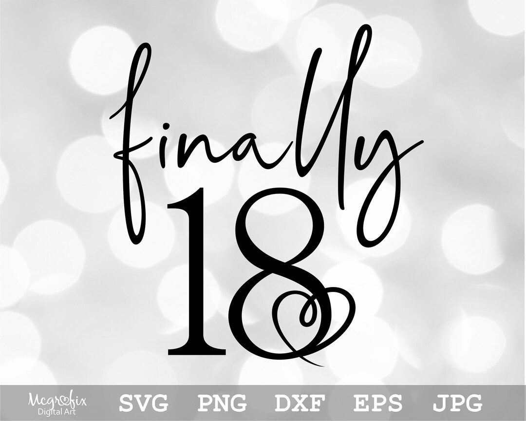 Finally 18 SVG | 18th Birthday SVG | Happy 18th Birthday SVG | 18th ...
