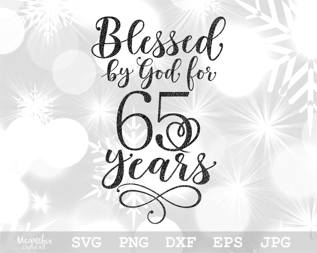 Blessed by God for 65 Years SVG 65th Birthday SVG Happy Birthday Svg ...