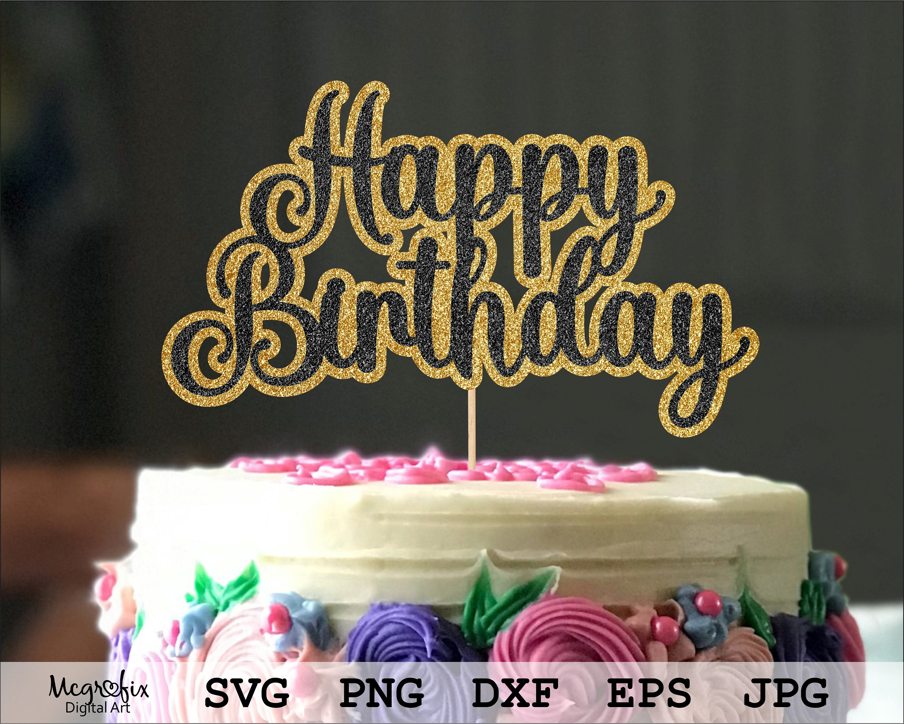 Happy Birthday Cake Topper SVG Birthday Cake Topper SVG - Etsy