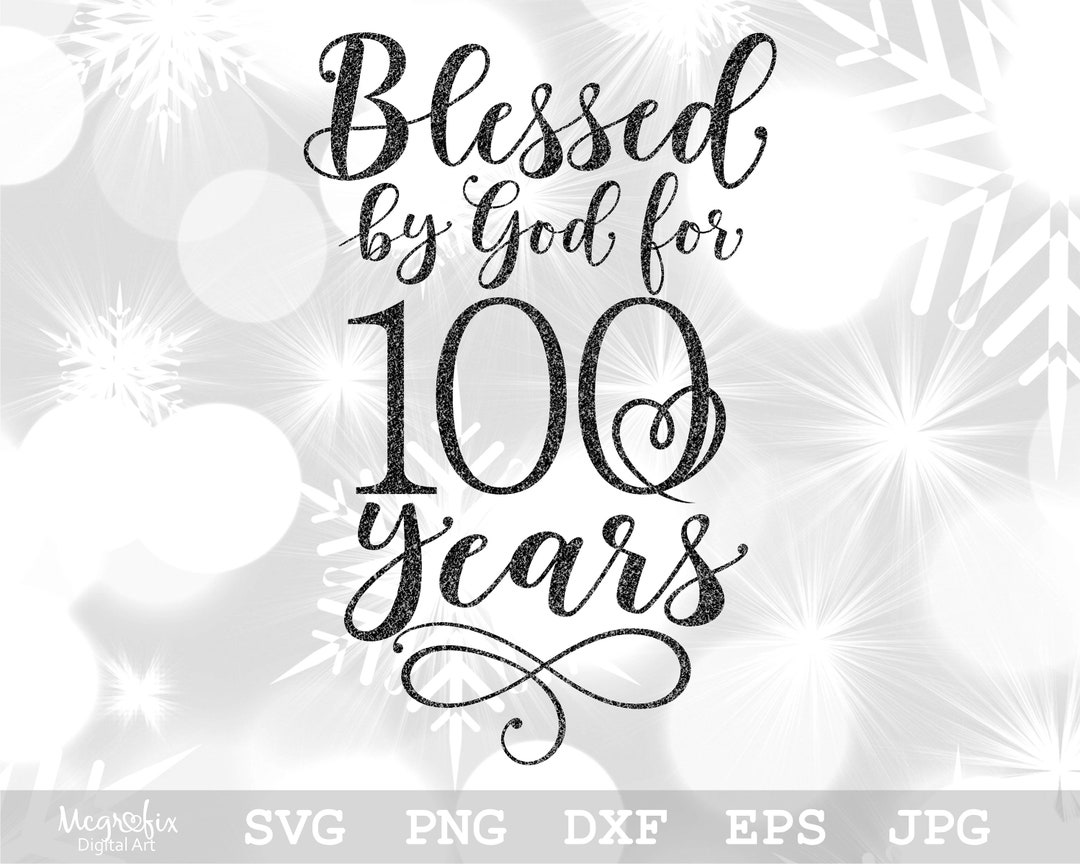 Blessed by God for 100 Years SVG 100th Birthday SVG Birthday SVG 100th ...