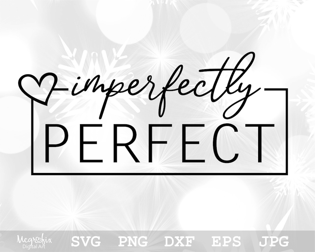 Imperfectly Perfect SVG Motivational Saying SVG Christian Svg Self-love ...