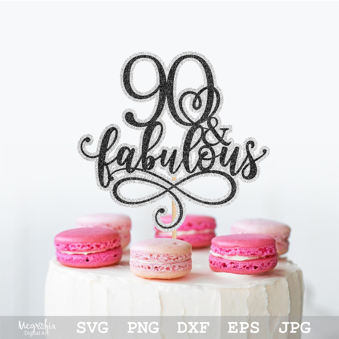 90th Birthday Cake Topper SVG 90th Birthday SVG 90th Cake Topper SVG ...