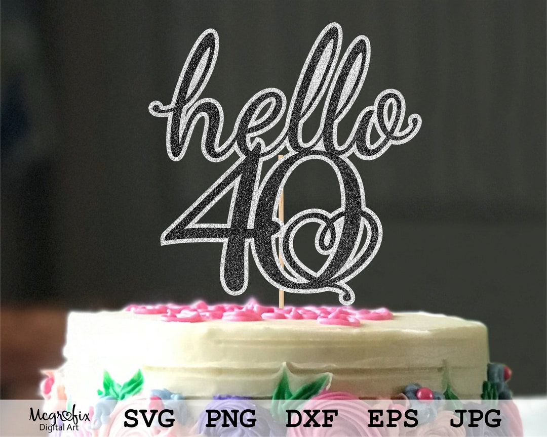 40th Cake Topper SVG 40th Birthday Cake Topper SVG Cake - Etsy Hong Kong