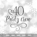 40th Party Crew SVG 40th Birthday Crew SVG 40th Birthday Squad Svg 40th ...