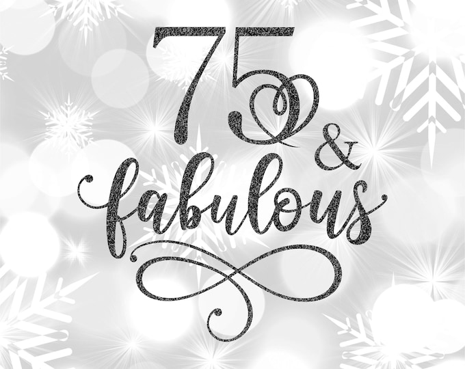 Funny 75th Birthday 75 Years Svg Fabulous 75 Year PNG Digital Download ...