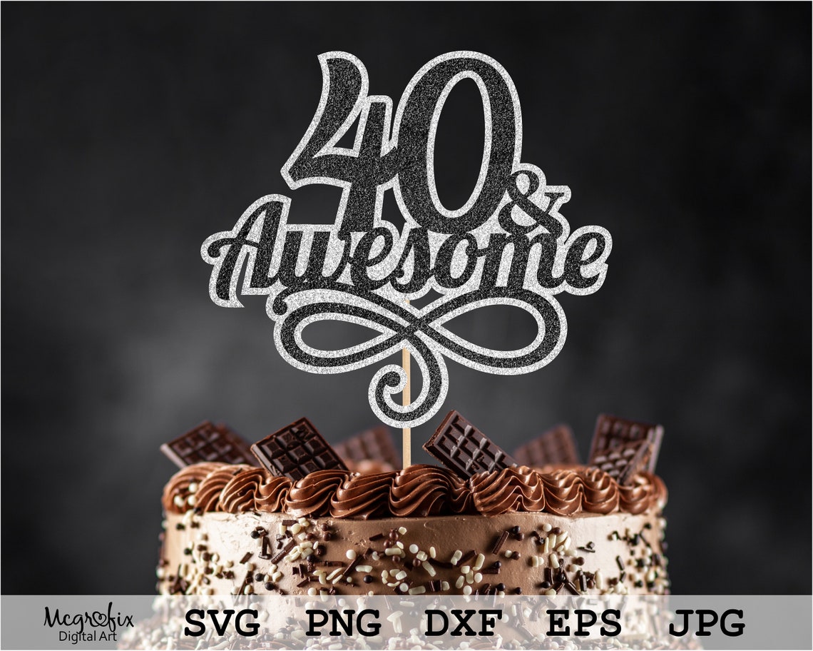 40th Cake Topper SVG 40th Birthday Cake Topper SVG Cake - Etsy UK