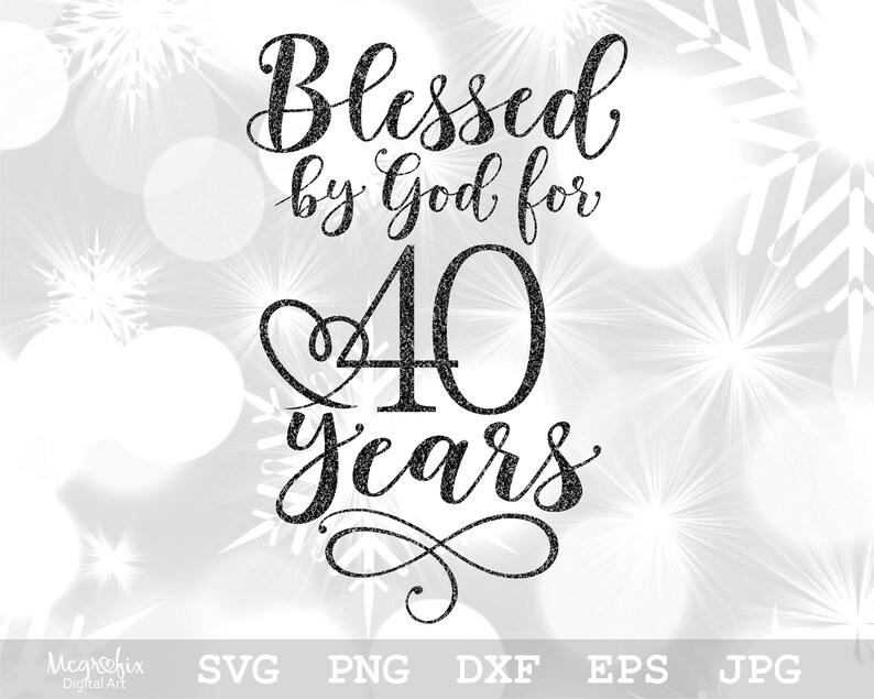 Blessed by God for 40 Years SVG 40th Birthday SVG Happy - Etsy