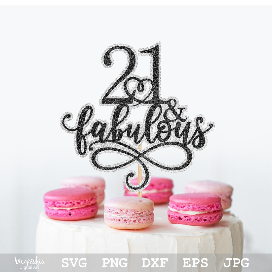 21st Cake Topper SVG 21st Birthday SVG Cake Topper SVG 21st Birthday ...