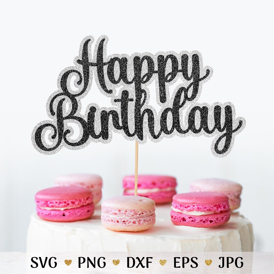 Happy Birthday Cake Topper SVG: Layered Cut File for DIY Birthday Party ...