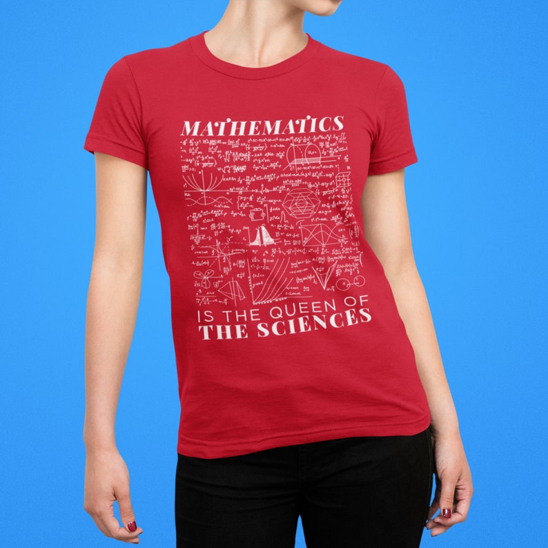 Math Tshirt, Queen of Sciences | Carl Gauss Shirt, Science Shirt for ...