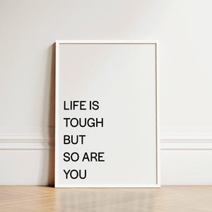 Life is Tough but so Are You Print, Motivational Prints, Inspirational ...