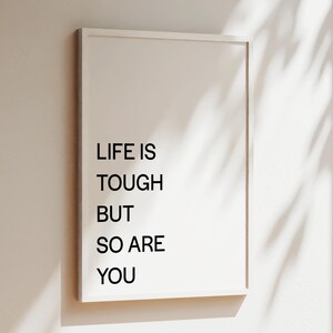 Life is Tough but so Are You Print, Motivational Prints, Inspirational ...