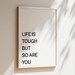Life is Tough but so Are You Print, Motivational Prints, Inspirational ...
